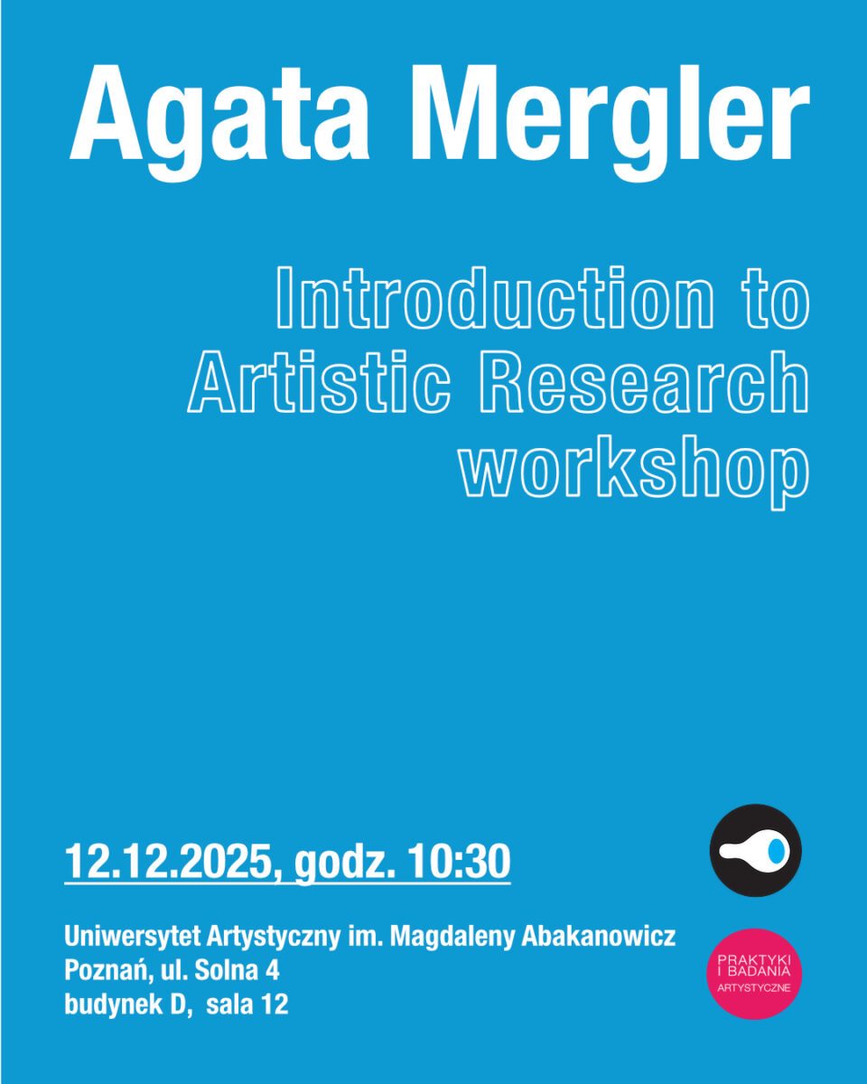 Introduction to Artistic Research | Agata Mergler — UAP Poznań
